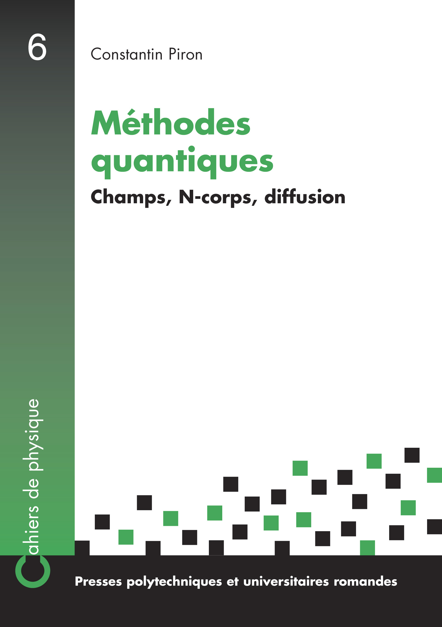 Méthodes quantiques - Champs, N-corps, diffusion - Constantin Piron ...